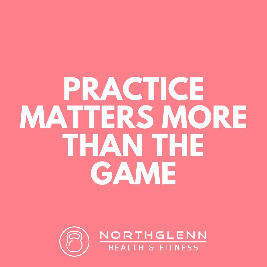 Practice matters more than the game - Personal Training for Women in ...